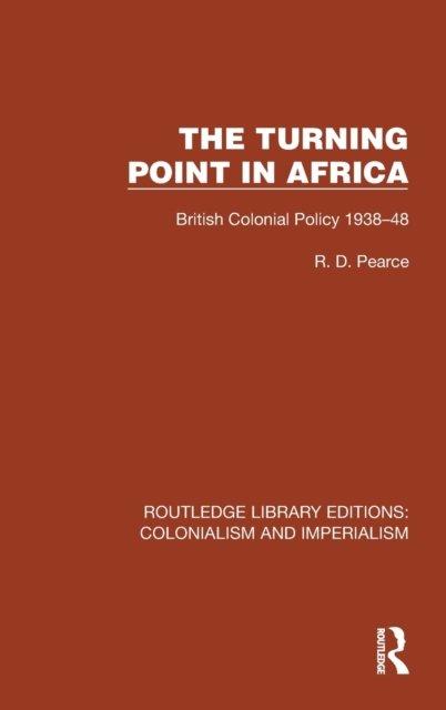 Turning Point in Africa: British Colonial Policy 1938-48 - Taylor ...