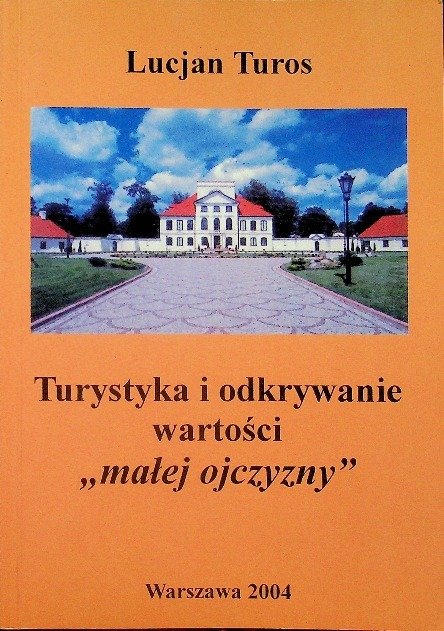 Turystyka i odkrywanie wartości malej ojczyzny - W opisie | Książka w Empik