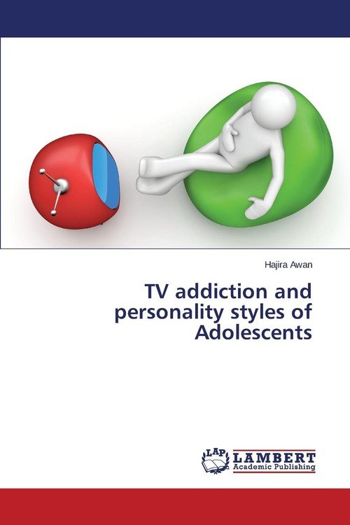 TV addiction and personality styles of Adolescents - Awan Hajira ...