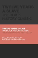 Twelve Years a Slave: The Black History Classic - Northup Solomon ...