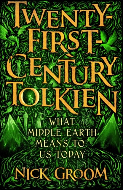 Twenty-First-Century Tolkien: What Middle-Earth Means To Us Today ...