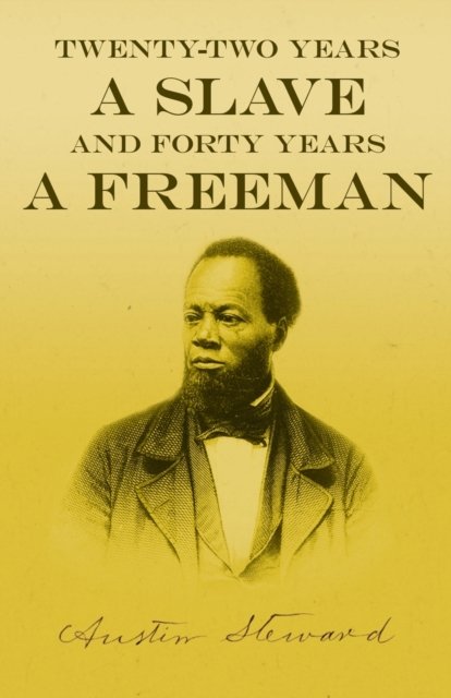 Twenty-Two Years a Slave - And Forty Years a Freeman - Austin Steward | Książka w Empik