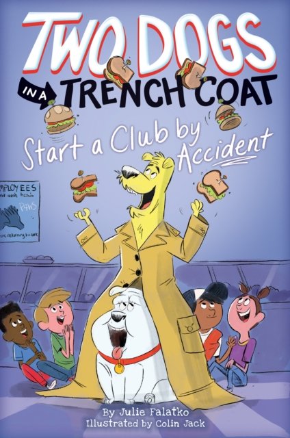 Two Dogs in a Trench Coat Start a Club by Accident (Two Dogs in a ...