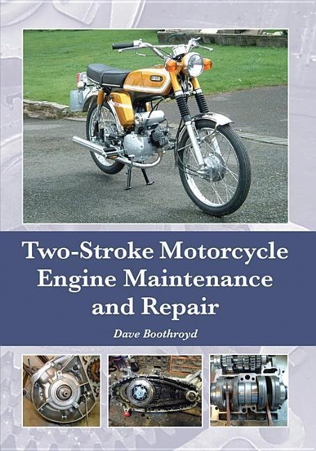 Two-Stroke Motorcycle Engine Maintenance and Repair - Boothroyd Dave ...