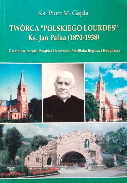 Twórca polskiego Lourdes Ks. Jan Palka - W opisie | Książka w Empik