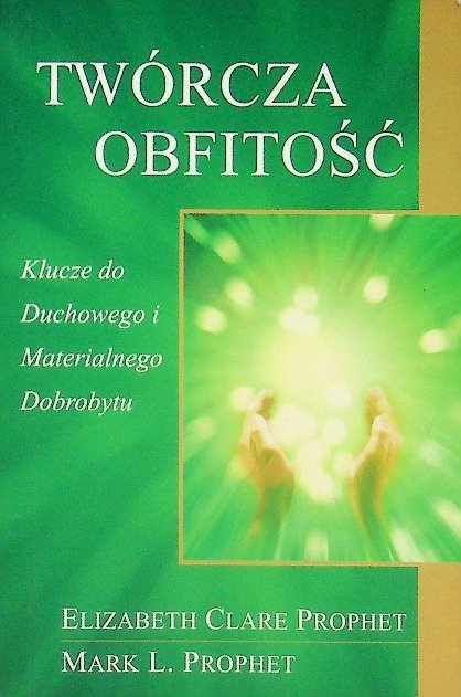 Twórcza obfitość - Mark L. Prophet | Książka w Empik