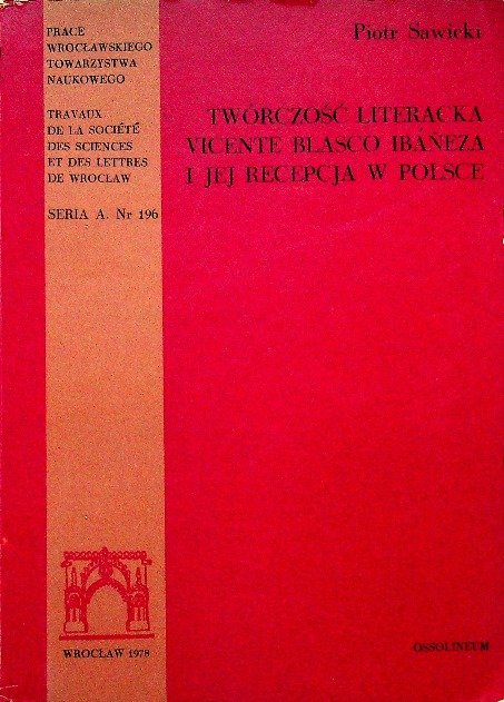 Twórczość literacka Vicente Blasco Ibaneza i jejrecepcja w Polsce - W ...