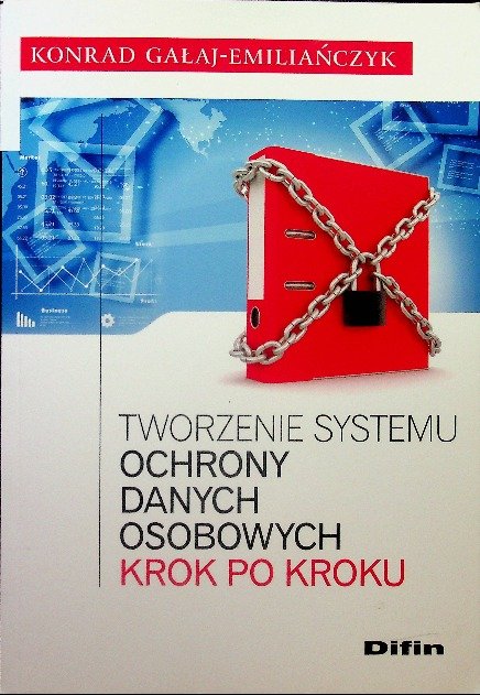 Tworzenie systemu ochrony danych osobowych krok po kroku - W opisie ...