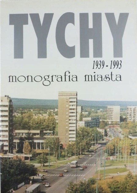 Tychy 1939-1993 Monografia miasta - W opisie | Książka w Empik