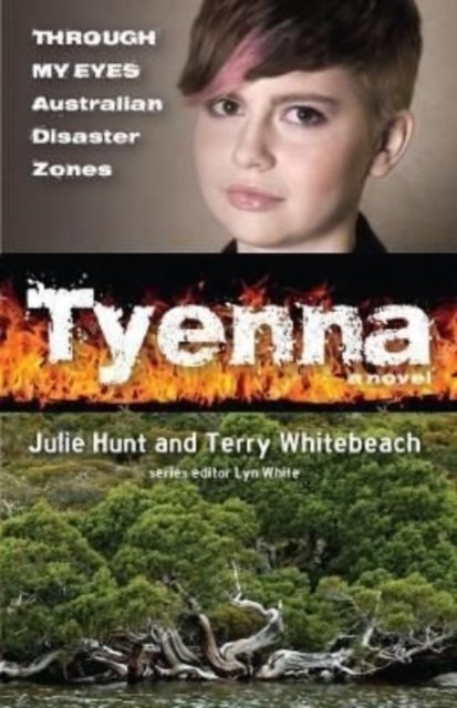 Tyenna: Through My Eyes - Australian Disaster Zones - Julie Hunt ...