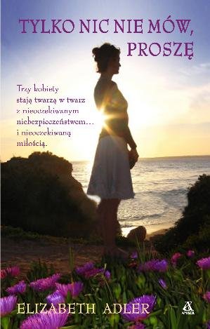Tylko nic nie mów, proszę - Adler Elizabeth | Książka w Empik