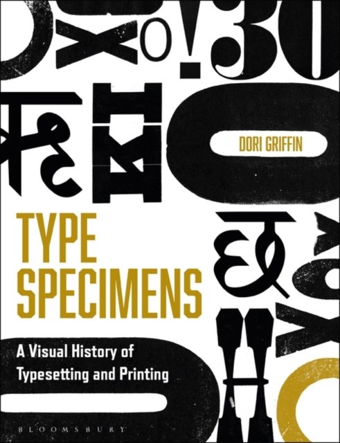 Type Specimens. A Visual History of Typesetting and Printing ...