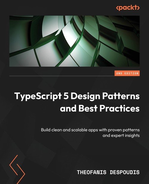 TypeScript 5 Design Patterns and Best Practices - Second Edition - W opisie | Książka w Empik