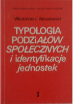 Typologia podziałów społecznych i identyfikacji jednostek - Wesołowski ...