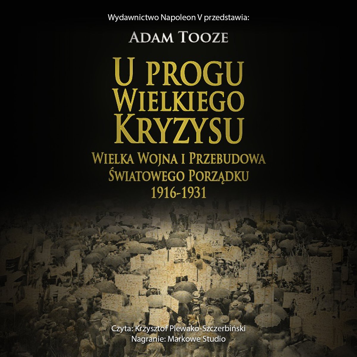 U progu wielkiego kryzysu. Wielka Wojna i przebudowa światowego porządku 1916-1931 - audiobook ...