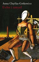 Ucho i umysł. Szkice o doświadczaniu muzyki - Chęćka-Gotkowicz Anna ...