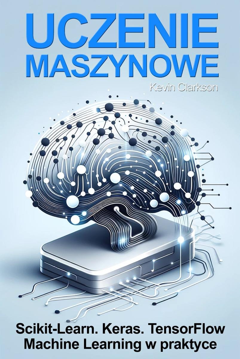 Uczenie maszynowe. Scikit-Learn, Keras, TensorFlow. Machine Learning w praktyce - ebook PDF ...