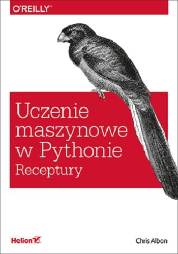 Uczenie maszynowe w Pythonie. Receptury - Albon Chris | Książka w Empik