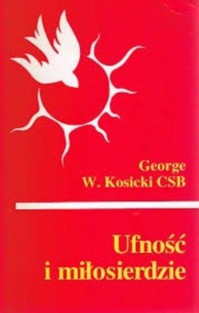 Ufność i miłosierdzie - Kosicki George W. | Książka w Empik