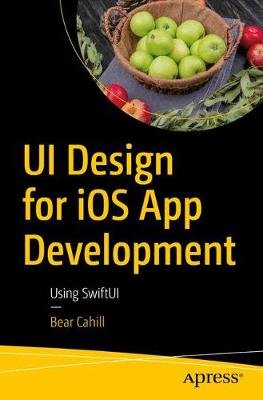 UI Design for iOS App Development: Using SwiftUI - Bear Cahill | Książka w Empik