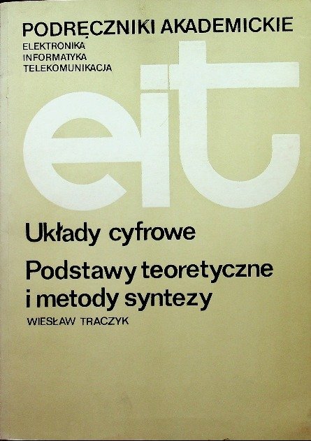 Układy cyfrowe Podstawy teoretyczne i metody syntezy - Opracowanie zbiorowe | Książka w Empik