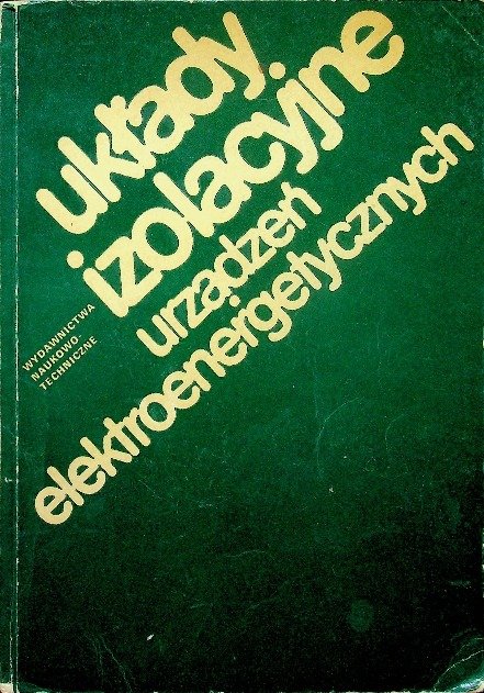 Układy izolacyjne urządzeń elektroenergetycznych - W opisie | Książka w Empik
