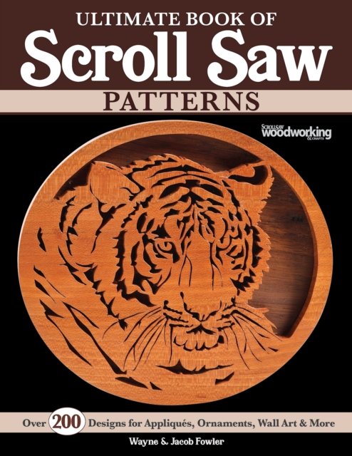 Ultimate Book of Scroll Saw Patterns: Over 200 Designs for Appliques ...