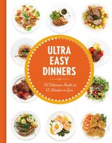 Ultra Easy Dinners: 100+ Meals in 15 Minutes or Less - Opracowanie ...