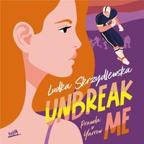 Unbreak me. Prawda o Yarrow. Tom 1 - Skrzydlewska Ludka | Książka w Empik