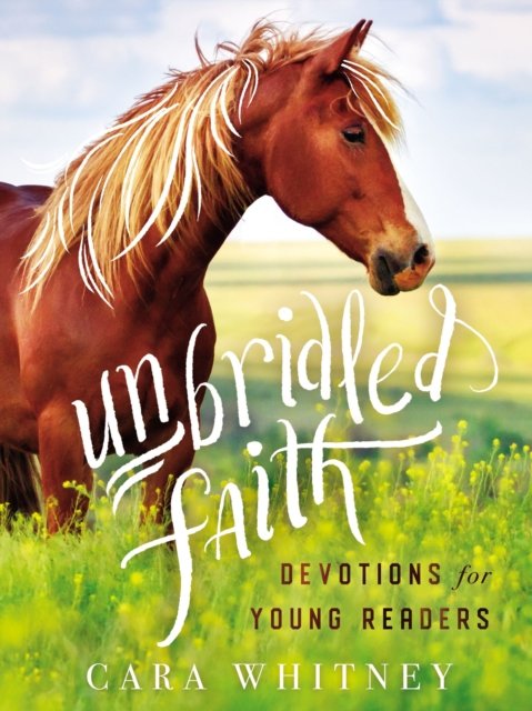 Unbridled Faith Devotions for Young Readers - Cara Whitney | Książka w ...