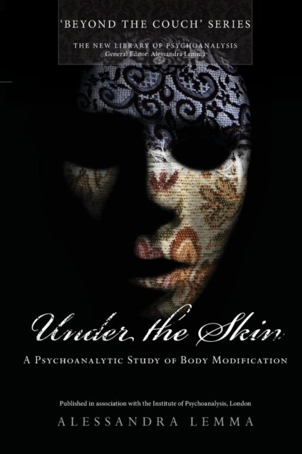 Under the Skin: A Psychoanalytic Study of Body Modification ...