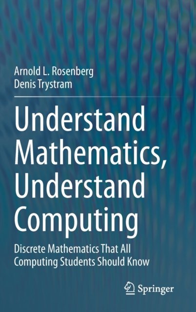Understand Mathematics, Understand Computing: Discrete Mathematics That ...