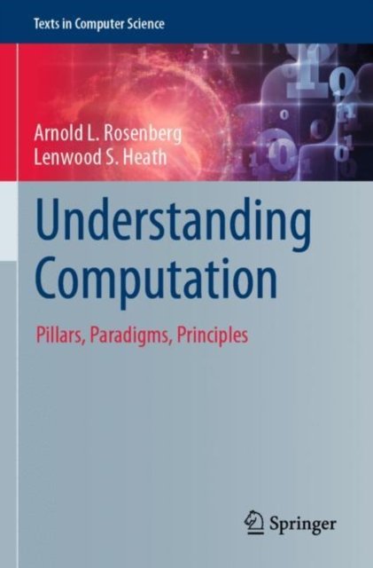 Understanding Computation: Pillars, Paradigms, Principles - Arnold L. Rosenberg | Książka w Empik