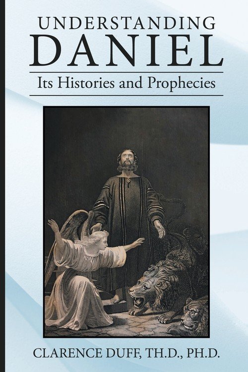 Understanding Daniel Its Histories and Prophecies - Westbow Press | Książka w Empik