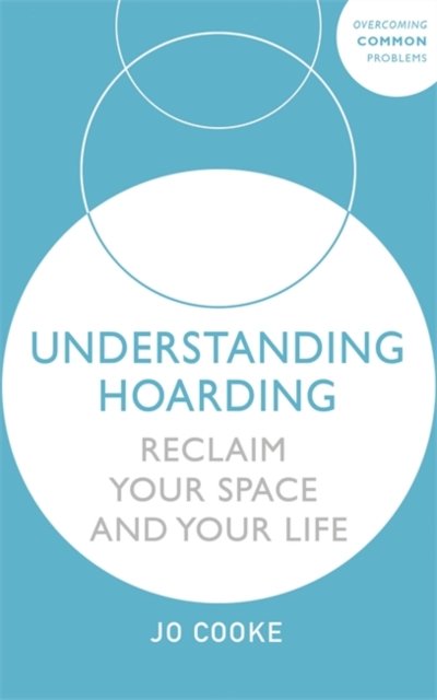 Understanding Hoarding: Reclaim your space and your life - Jo Cooke ...