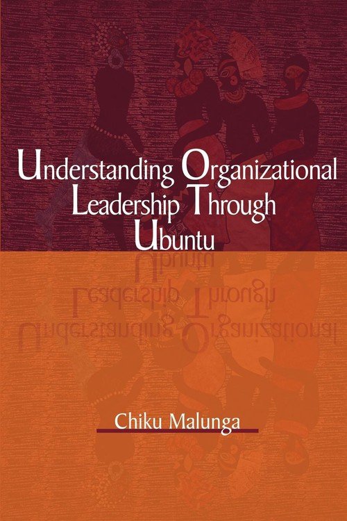 Understanding Organizational Leadership Through Ubuntu - Malunga Chiku ...