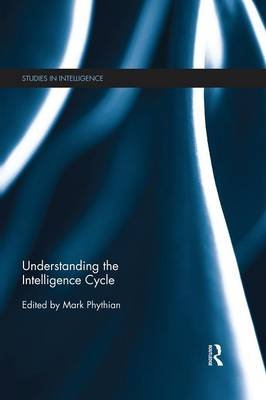 Understanding the Intelligence Cycle - Mark Phythian | Książka w Empik