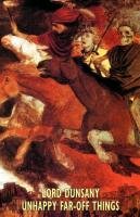 Unhappy Far-Off Things - Dunsany Edward John Moreton | Książka w Empik