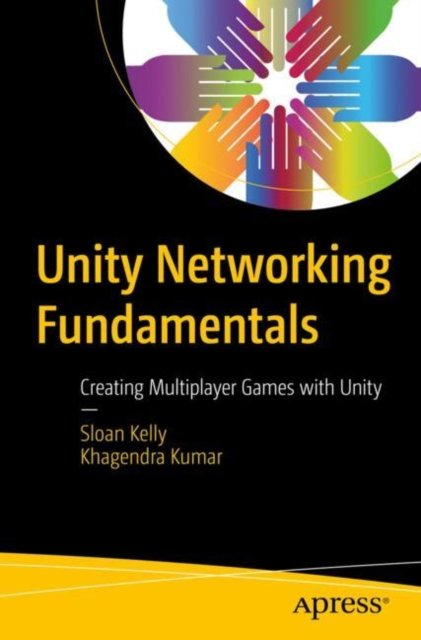 Unity Networking Fundamentals Creating Multiplayer Games With Unity Sloan Kelly Książka W Empik