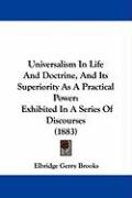Universalism in Life and Doctrine, and Its Superiority as a Practical ...