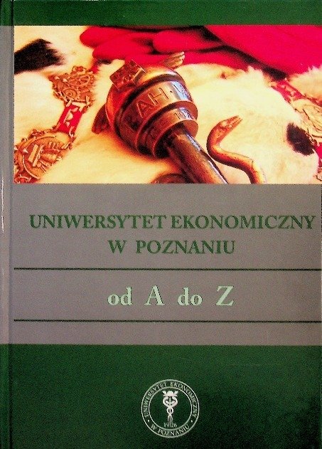 Uniwersytet ekonomiczny w poznaniu od a do z - W opisie | Książka w Empik