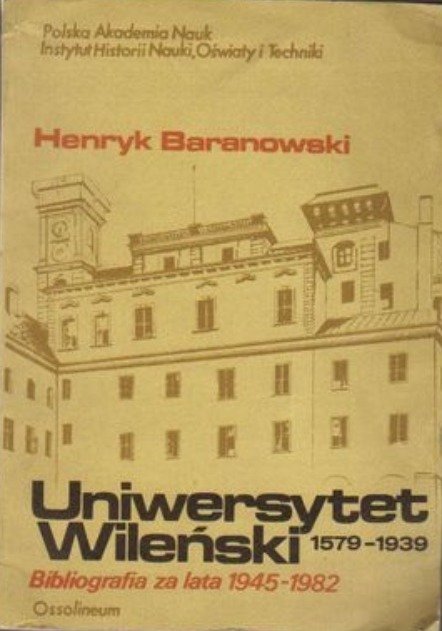 Uniwersytet Wileński 1579 - 1939 Bibliografia za lata 1945 - 1982 ...
