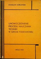 Unowocześnienie Procesu Nauczania Techniki w Szkole Podstawowej - W opisie | Książka w Empik