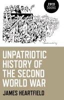 Unpatriotic History of the Second World War - Heartfield James ...