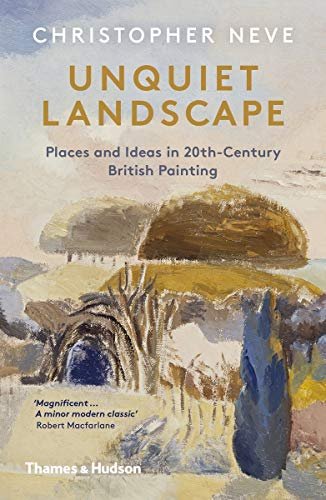 Unquiet Landscape: Places and Ideas in 20th-Century British Painting ...