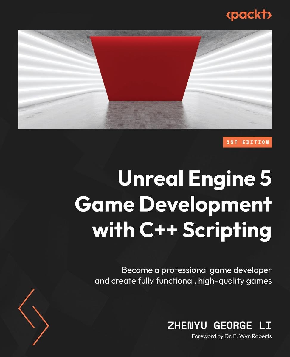 Unreal Engine 5 Game Development with C++ Scripting - ebook epub - Zhenyu George Li | Ebook ...