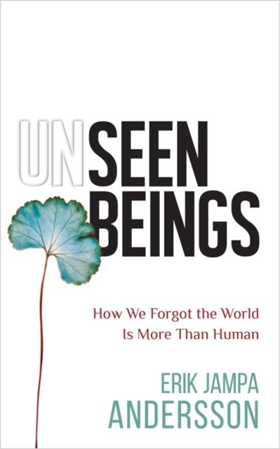 Unseen Beings: How We Forgot the World Is More Than Human - Hay House ...