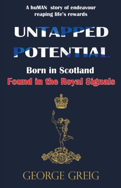 Untapped Potential: Born in Scotland, Found in the Royal Signals ...