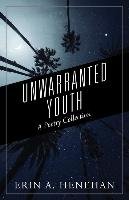 Unwarranted Youth: A Poetry Collection - Henehan Erin A. | Książka w Empik