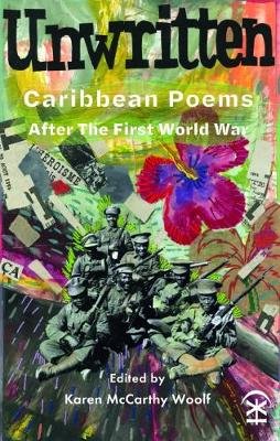 Unwritten: Caribbean Poems After the First World War - Karen McCarthy ...